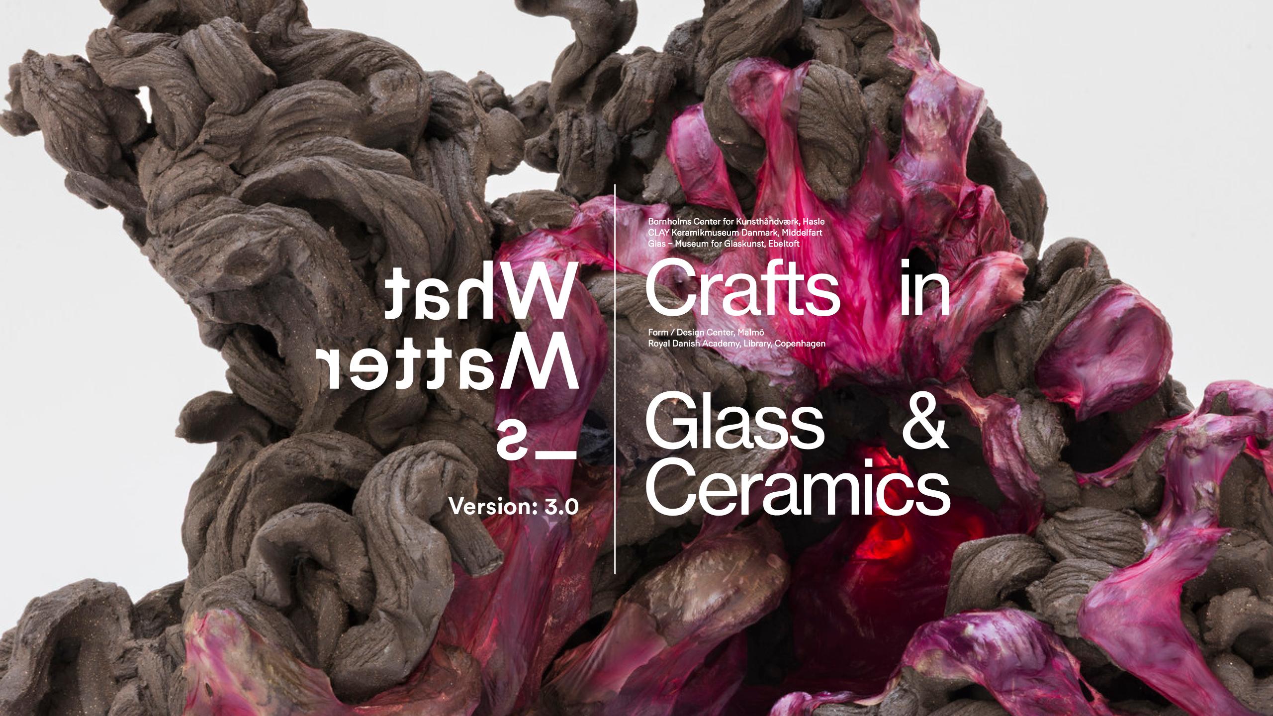 Crafts in Glass and Ceramics and What Matter_s 3.0 @ Form/Design Center ...